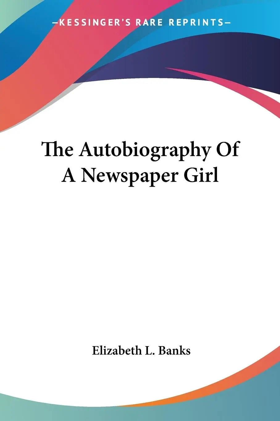 The Autobiography Of A Newspaper Girl Elizabeth L. Banks Taschenbuch ...