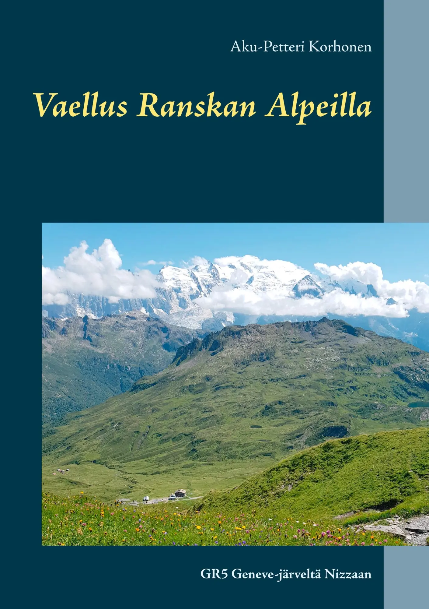 Vaellus Ranskan Alpeilla GR5 Geneve-järveltä Nizzaan Aku-Petteri ...