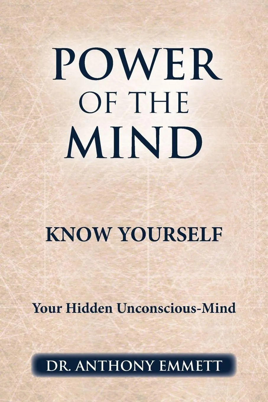 POWER OF THE MIND KNOW YOURSELF Your Hidden Unconscious-Mind Anthony ...