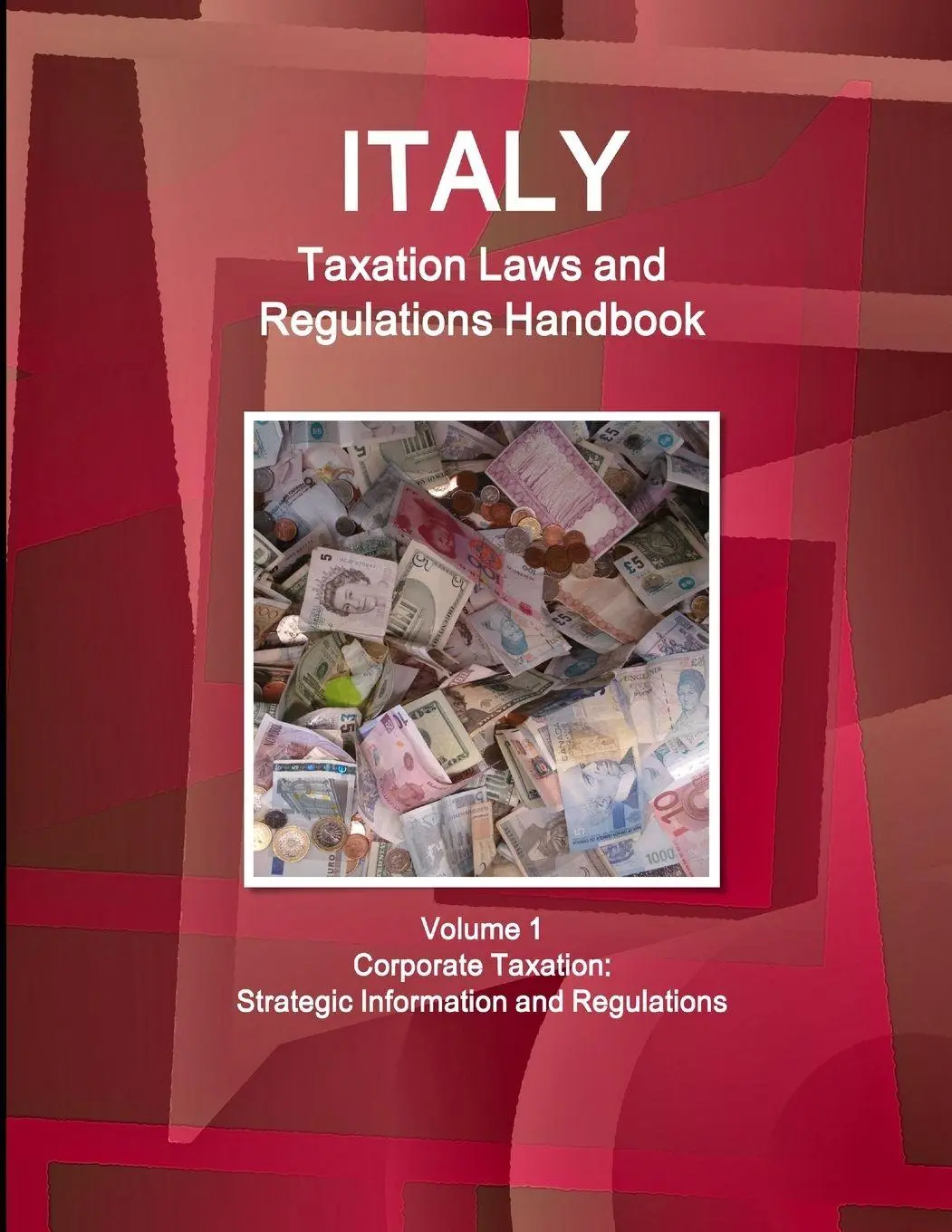 Italy Taxation Laws and Regulations Handbook Volume 1 Corporate ...