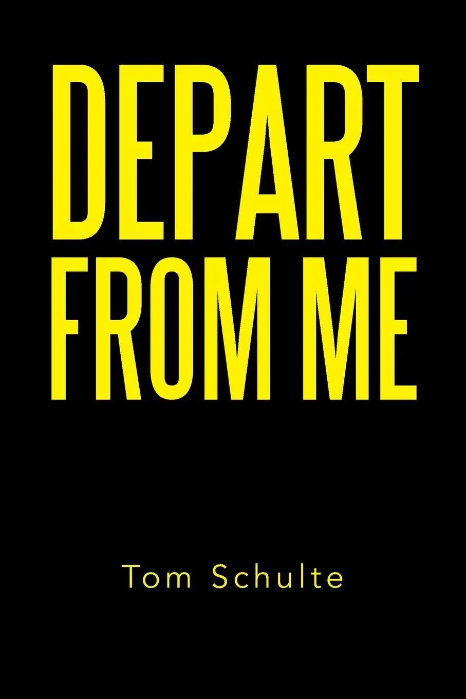 Depart from Me Tom Schulte Taschenbuch Englisch 2023 Westbow Press ...